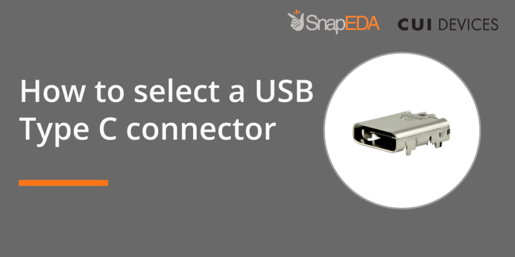 How to select a USB Type C connector for power applications – SnapMagic ...