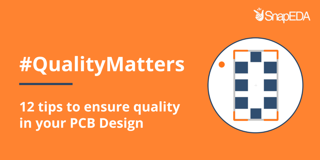 Quality Matters: 12 tips to ensure quality in your PCB Design ...