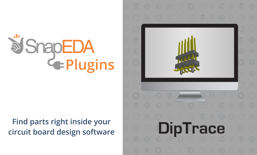 DipTrace users can now design faster with integrated SnapEDA search ...