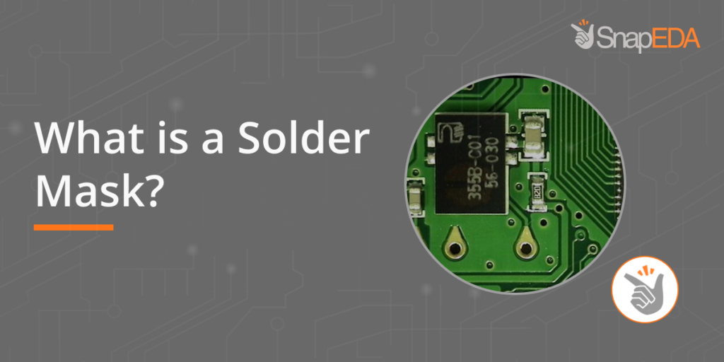 What is a Solder Mask? – SnapMagic Blog